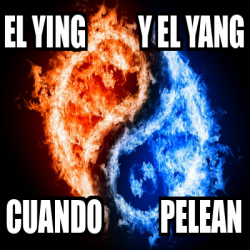 Meme Personalizado - El ying y el yang Cuando pelean - 31878924