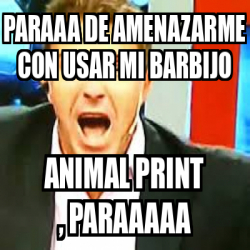 Meme Personalizado - paraaa de amenazarme con usar mi barbijo animal ...