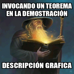Meme Personalizado - invocando un teorema en la demostración ...