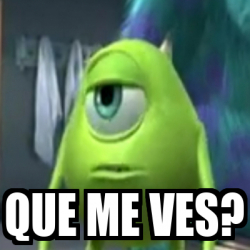 Meme Personalizado - Que me ves? - 31883331