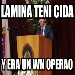 Meme Personalizado - lamina teni cida y era un wn operao - 31885770
