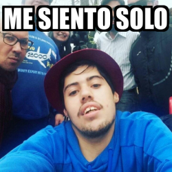 Meme Personalizado - me siento solo - 31885792