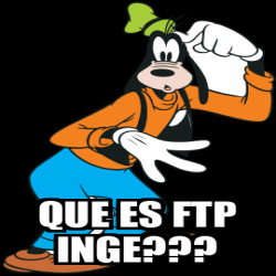 Meme Personalizado - QUE ES FTP INGE??? - 31887383