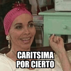 Meme Personalizado - Caritsima por cierto - 31891676