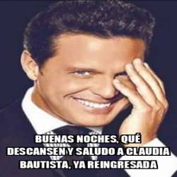 Meme Personalizado - Buenas noches, qué descansen y saludo a Claudia ...