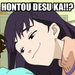Meme Personalizado - HONTOU DESU KA!!? - 31892891