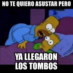 Meme Personalizado - Ya llegaron los tombos - 31894575