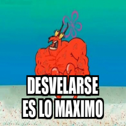 Meme Personalizado - desvelarse es lo maximo - 31895940