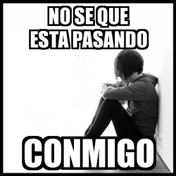 Meme First World Problems - No se que esta pasando Conmigo - 31093004
