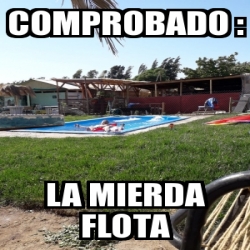 Meme Personalizado - Comprobado : la mierda flota - 31094929