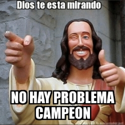 Meme Personalizado - No hay PROBLEMA CAMPEON - 31096874