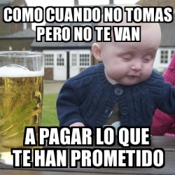 Meme Drunk Baby - como cuando no tomas pero no te van a pagar lo que te ...