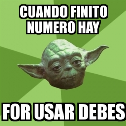 Meme Yoda - Cuando finito numero hay For usar debes - 31097309