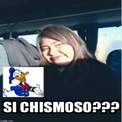 Meme Personalizado - Si Chismoso??? - 31097603