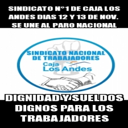 Meme Personalizado - sindicato nÂ°1 de caja los andes dias 12 y 13 de ...