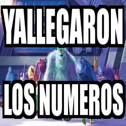 Meme Personalizado - Yallegaron los numeros - 31098028