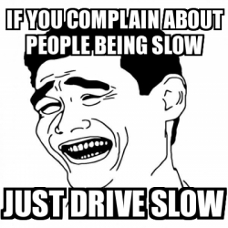 Meme Yao Ming 2 - if you complain about people being slow just drive ...
