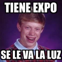 Meme Bad Luck Brian - Tiene expo se le va la luz - 31900562