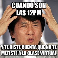 Meme Jackie Chan - cuando son las 12pm y te diste cuenta que no te ...