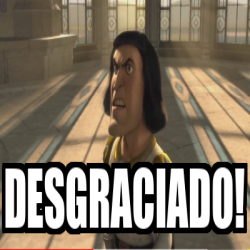 Meme Personalizado - Desgraciado! - 31903675