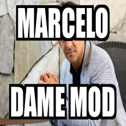 Meme Personalizado - marcelo dame mod - 31905116
