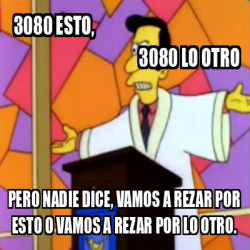 Meme Personalizado - 3080 esto, 3080 lo otro pero nadie dice, vamos a ...