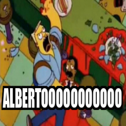 Meme Personalizado - Albertooooooooooo - 31906173