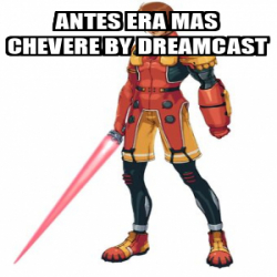 Meme Personalizado - antes era mas chevere by dreamcast - 31908724