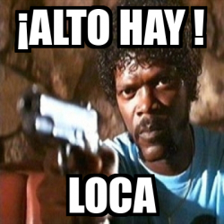 Meme Pulp Fiction - ¡alto hay ! loca - 31908733