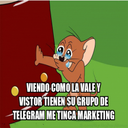Meme Personalizado - Viendo como la vale y vistor tienen su grupo de ...