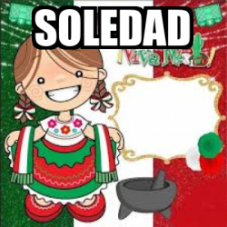 Meme Personalizado - SOLEDAD - 31913472