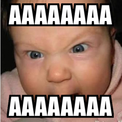Meme Bebe furioso - AAAAAAAA AAAAAAAA - 31914014