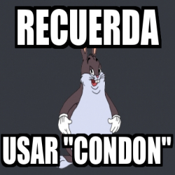 Meme Personalizado - recuerda usar "condon" - 31914190