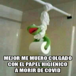 Meme Personalizado - Mejor me muero colgado con el papel higienico a ...