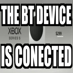 Meme Personalizado - The bt device Is conected - 31916516
