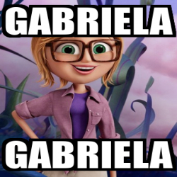 Meme Personalizado - Gabriela Gabriela - 31918634