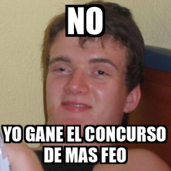 Meme Stoner Stanley - no yo gane el concurso de mas feo - 31920614