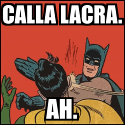 Meme Batman slaps Robin - Calla lacra. ah. - 31921680