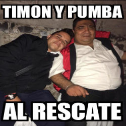 Meme Personalizado - timon y pumba al rescate - 31921970