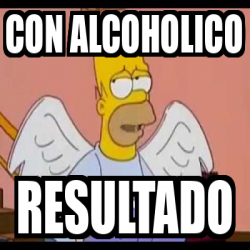 Meme Personalizado - Con alcoholico resultado - 31924064