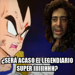 Meme Personalizado - ¿SERÁ ACASO EL LEGENDIARIO SUPER IIIIIIHHH? - 31925224