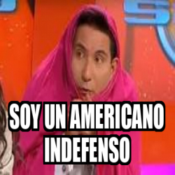 Meme Personalizado - Soy un americano indefenso - 31925280