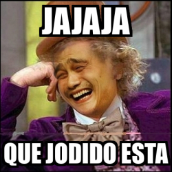 Meme Yao Wonka - Jajaja Que jodido esta - 31925889