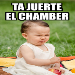 Meme Personalizado - Ta juerte el chamber - 31926003