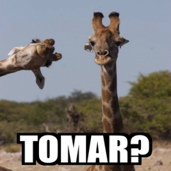 Meme Personalizado - Tomar? - 31926290