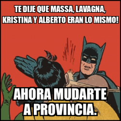 Meme Batman slaps Robin - Te dije que Massa, Lavagna, Kristina y ...