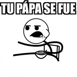 Meme Cereal Guy - tu pápa se fue - 31927529