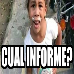 Meme Personalizado - Cual informe? - 31928415