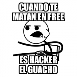 Meme Cereal Guy - Cuando te matan en free Es hacker el guacho - 31932118