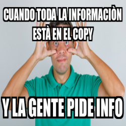 Meme Personalizado - cuando toda la informaciòn està en el copy y la ...